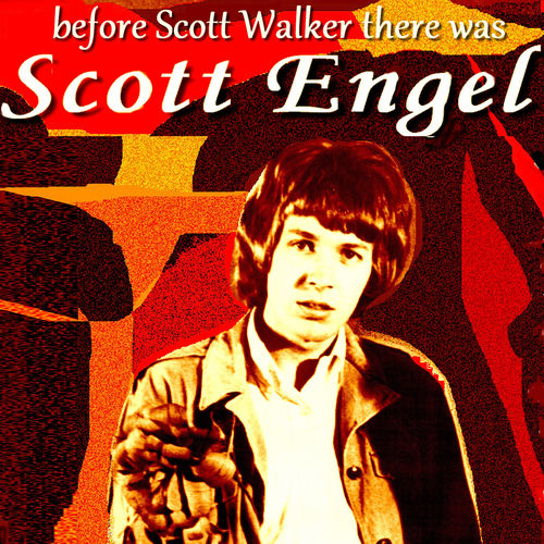 Before Scott Walker There Was Scott Engel - Scott Engel | Deezer