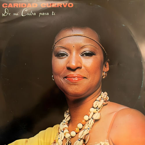 De Mi Cuba Para Ti - Caridad Cuervo | Deezer