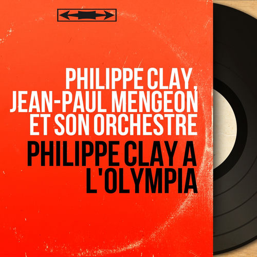 Philippe Clay à l'Olympia (Live, Mono Version) - Philippe Clay | Deezer