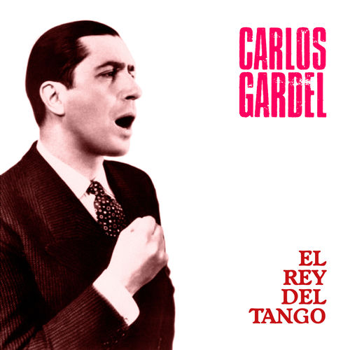 El Rey del Tango (Remastered) - Carlos Gardel | Deezer