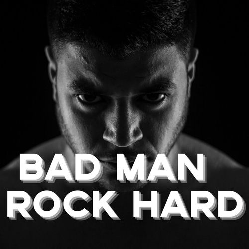 Bad Man - Rock Hard - Vários intérpretes | Deezer