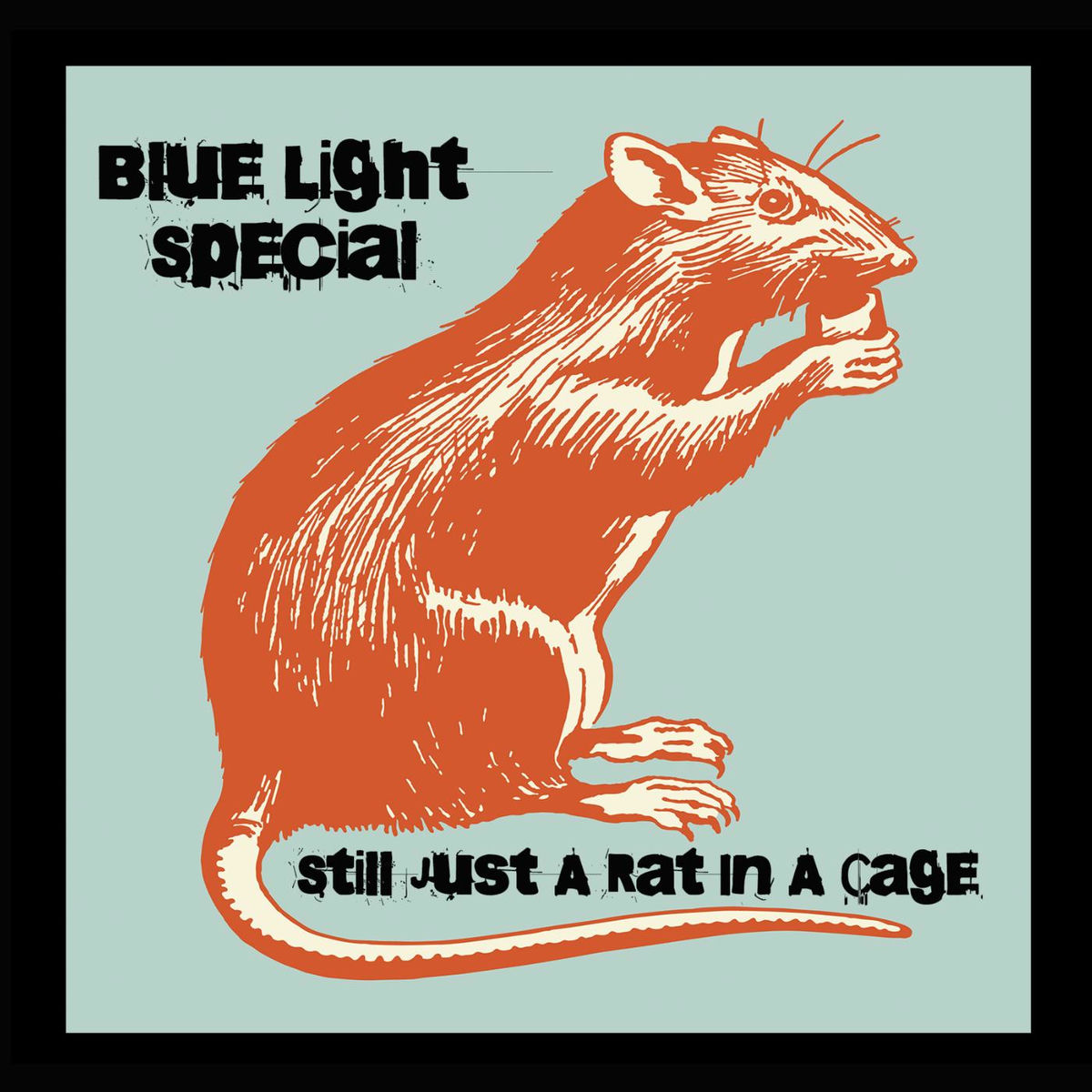 Blue Light Special Still Just a Rat in a Cage lyrics and songs Deezer
