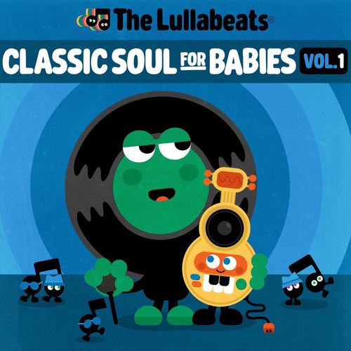 Classic Soul For Babies Vol. 1 - The Lullabeats | Deezer