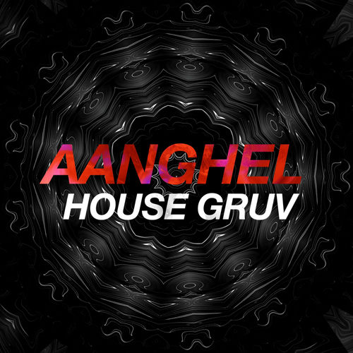House Gruv - Aanghel | Deezer