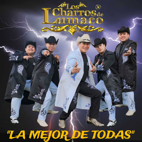 Los Charros De Lumaco - LA MEJOR DE TODAS: lyrics and songs | Deezer