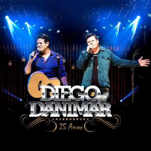 Diego e Danimar (25 Anos) - Diego E Danimar | Deezer