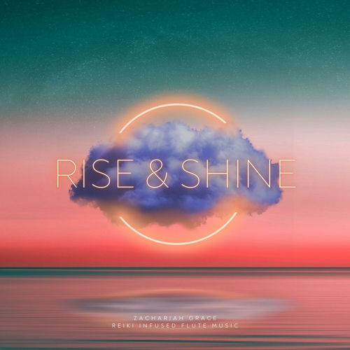 Rise & Shine - Zachariah Grace | Deezer