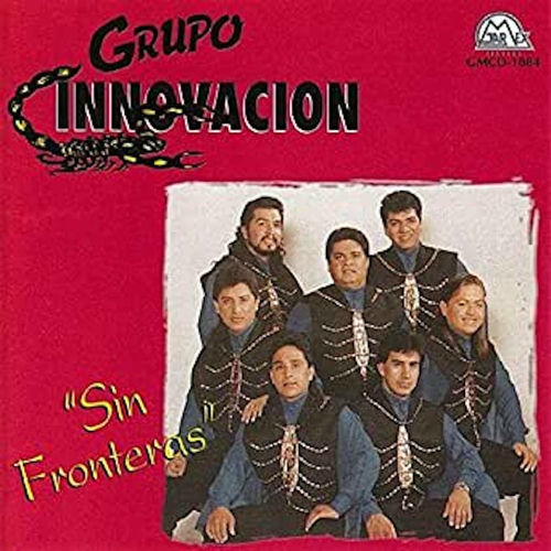 Grupo Innovacion - Sin Fronteras: lyrics and songs | Deezer