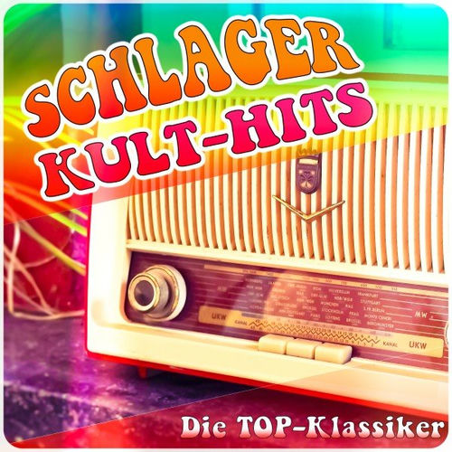 Various Artists - Schlager Kult-Hits (Die Top-Klassiker) | Deezer