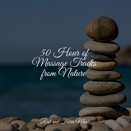 50 Hour of Massage Tracks from Nature - Easy Sleep Music | Deezer