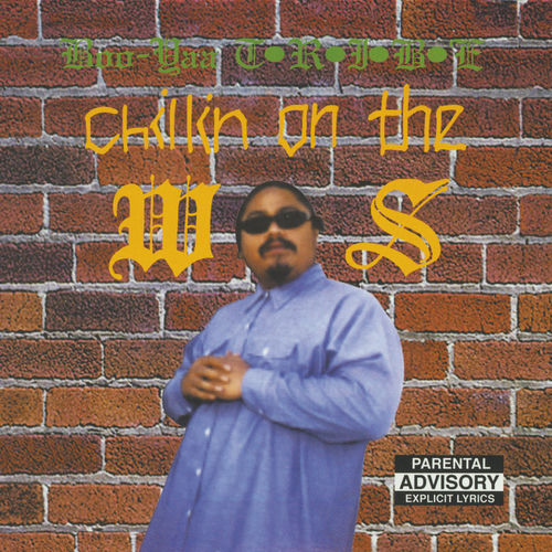 Boo-Yaa T.R.I.B.E. - Chilling On The Westside: letras e músicas | Deezer