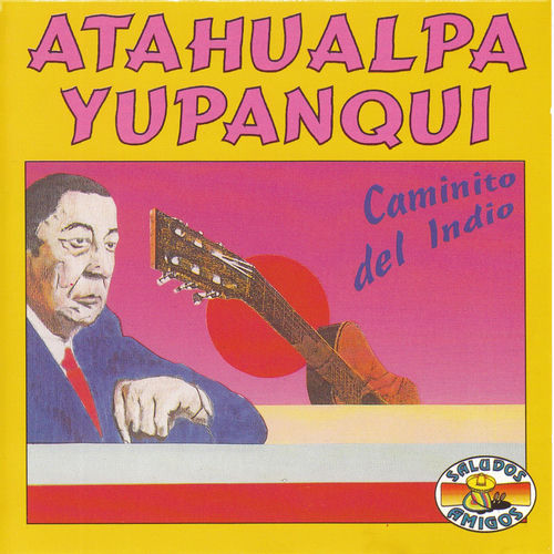 Caminito Del Indio - Atahualpa Yupanqui | Deezer