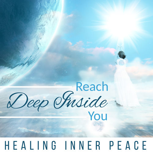 Reach Deep Inside You: Healing Inner Peace, Life in Harmony with ...