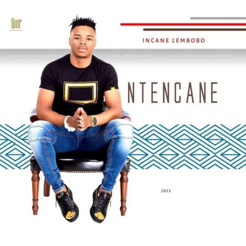 Ntencane - Incane Lembobo | Deezer