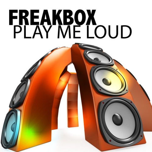 Play Me Loud - Freakbox | Deezer