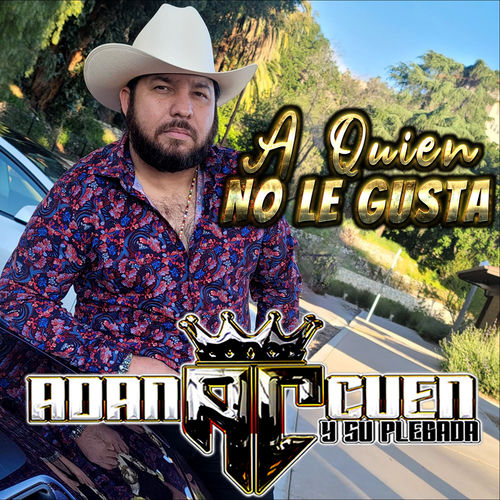 A Quien No Le Gusta - Adan Cuen Y Su Plebada | Deezer