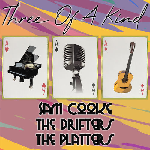 Three of a Kind: Sam Cooke, The Drifters, The Platters - Sam Cooke | Deezer