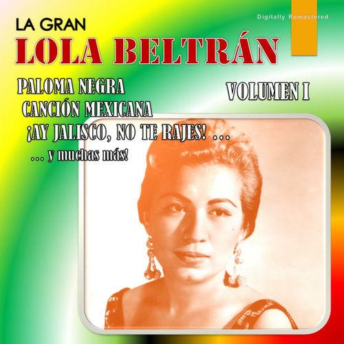 La Gran Lola Beltrán, Vol. 1 (Digitally Remastered) - Lola Beltrán | Deezer