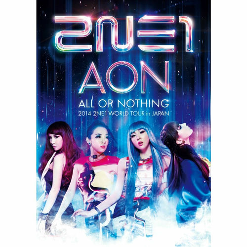 2NE1 - 2014 2NE1 WORLD TOUR ～ALL OR NOTHING～ in JAPAN: lyrics and songs | Deezer