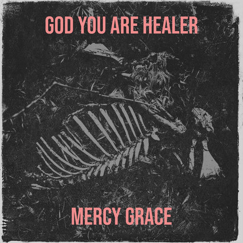 God You Are Healer - Mercy Grace | Deezer