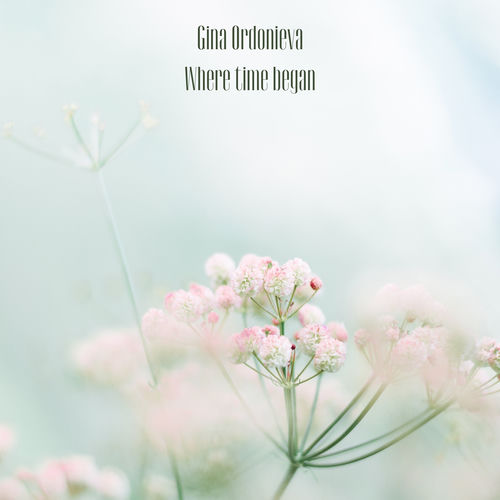 Where time began - Gina Ordonieva | Deezer