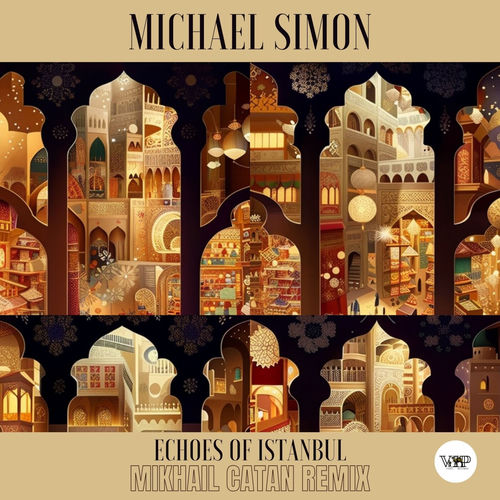 Echoes of Istanbul (Mikhail Catan Remix) - Michael Simon | Deezer