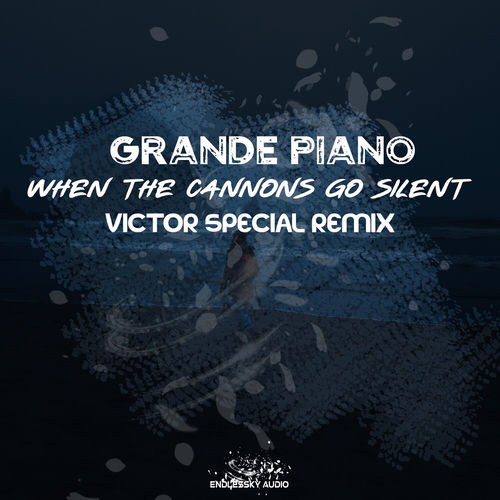 When the Cannons Go Silent (Victor Special Remix) - Grande Piano | Deezer
