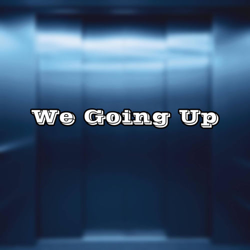 We Going Up - Zii 229 | Deezer