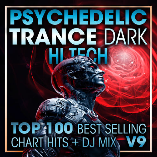 Psychedelic Trance Dark Hi Tech Top 100 Best Selling Chart Hits + DJ Mix V9 - DoctorSpook | Deezer