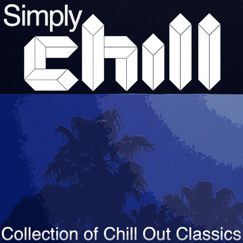 Simply Chill - A Collection of Chill Out Classics - Vários intérpretes ...