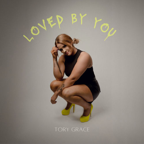 LOVED BY YOU - Tory Grace | Deezer