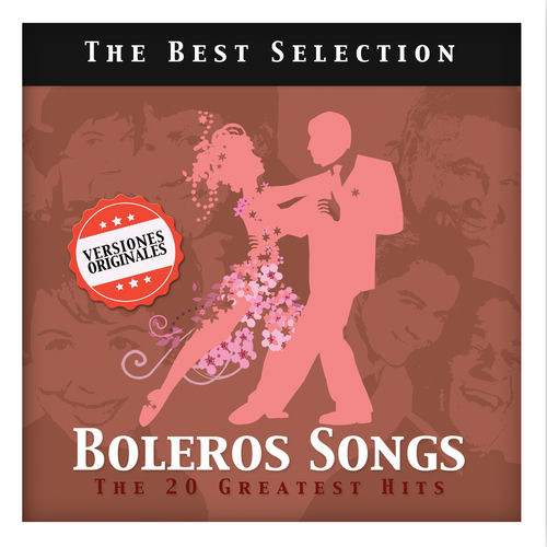 Boleros Songs. The 20 Greatest Hits - Various Artists | Deezer