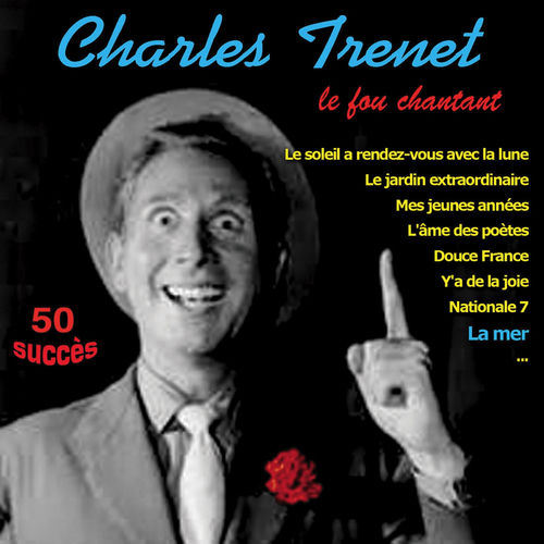 Charles Trenet - Le fou chantant (50 succès) | Deezer