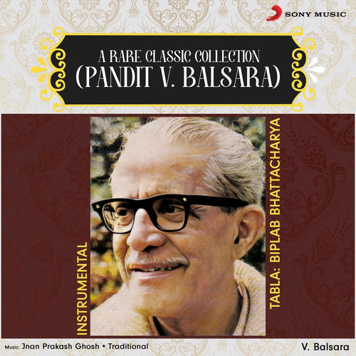 V. Balsara - A Rare Classic Collection (Pandit V. Balsara) | Deezer