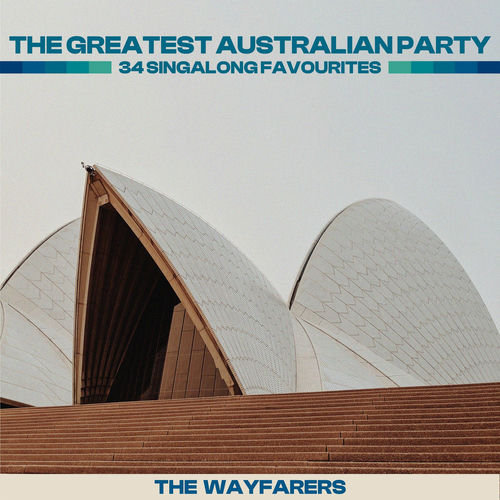 The Greatest Australian Party - 34 Singalong Favourites - The Wayfarers ...