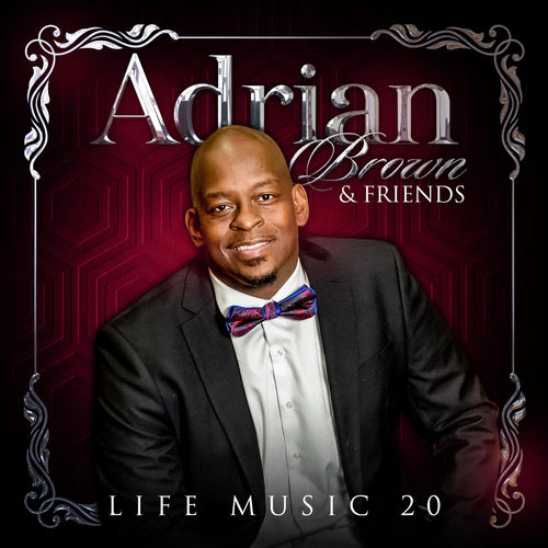 Adrian Brown and Friends - Life Music 20 | Deezer