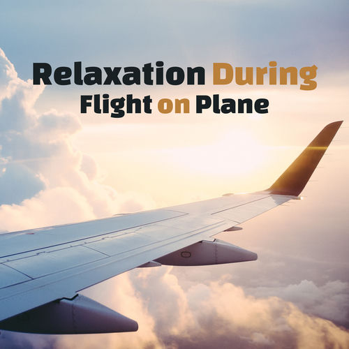 Relaxation During Flight on Plane: Soothing Music to Feel Calm when ...