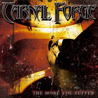 Carnal Forge - The More You Suffer | Deezer