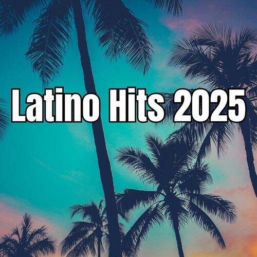Latino Hits 2025 - Varios Artistas | Deezer