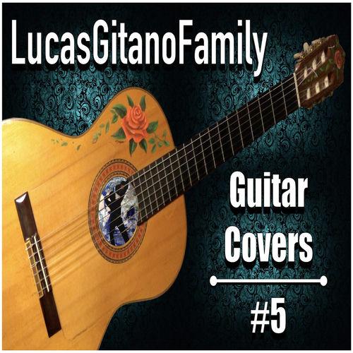 Guitar Covers #5 - LucasGitanoFamily | Deezer