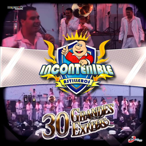 30 Grandes Éxitos - La Incontenible Banda Astilleros | Deezer