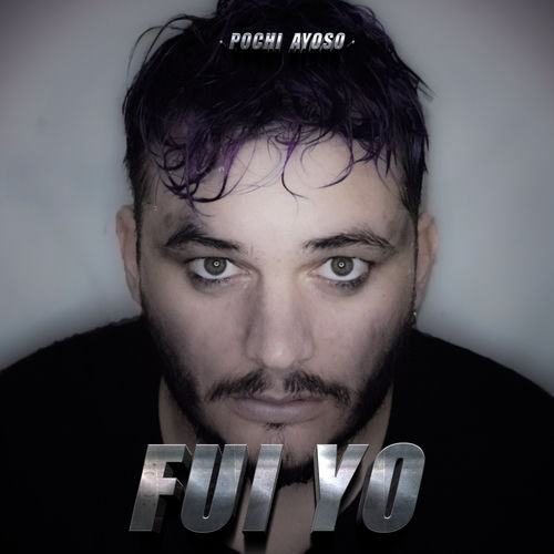 Fui Yo - Pochi Ayoso | Deezer