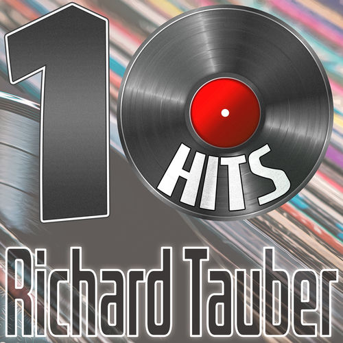 10 Hits of Richard Tauber - Richard Tauber | Deezer