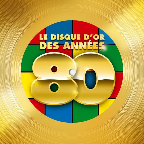 Le disque d'or des années 80 - Various Artists | Deezer