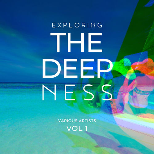 Exploring The Deepness, Vol. 1 - Vários intérpretes | Deezer