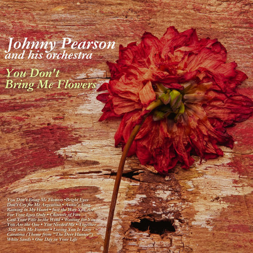 You Don't Bring Me Flowers - Johnny Pearson And His Orchestra | Deezer