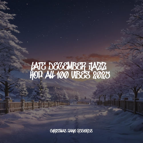 Christmas Songs - Late December Jazz Hop: All 100 Vibes 2025 | Deezer