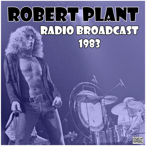 Robert Plant - Radio Broadcast 1983 (Live) | Deezer