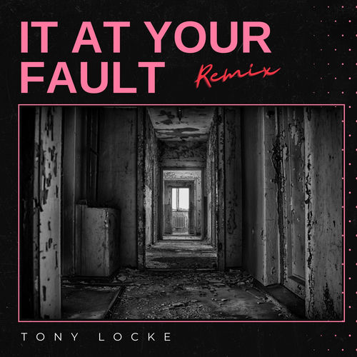 It At Your Fault (Remix) - Tony Locke | Deezer