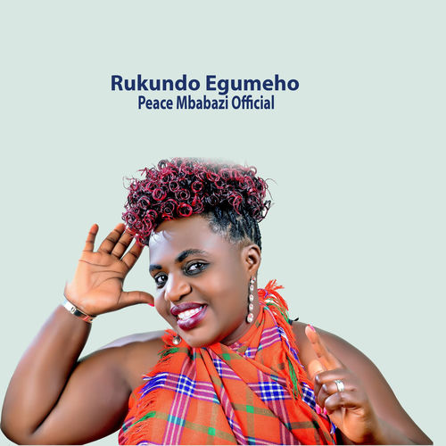 Rukundo Egumeho - Peace Mbabazi Official | Deezer